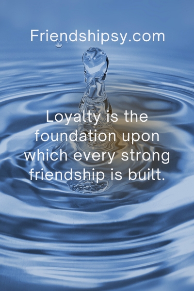 Loyal to My Friends Quotes - Friendshipsy